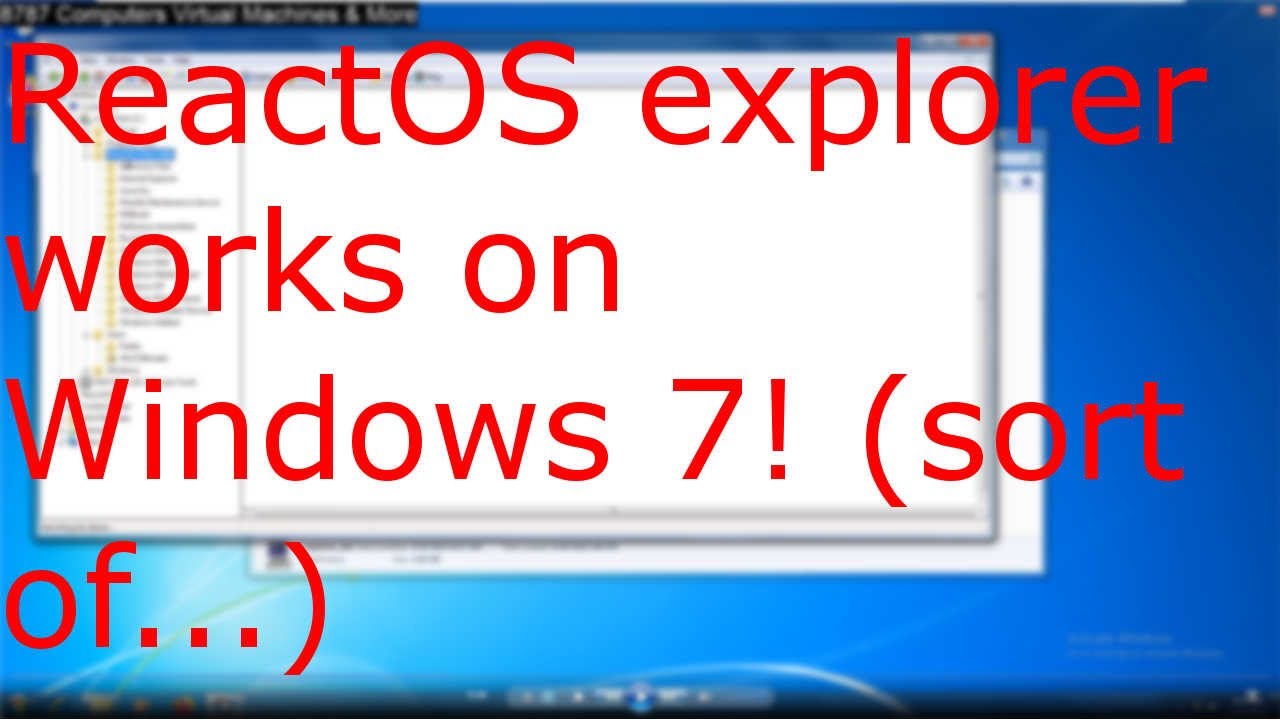 ReactOS explorer works on Windows 7! (sort of)