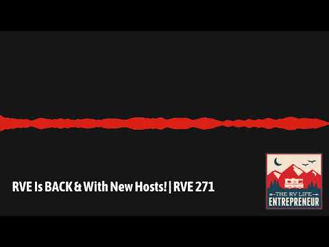 RVE Is BACK & With New Hosts! | RVE 271 - The RV Entrepreneur: 271