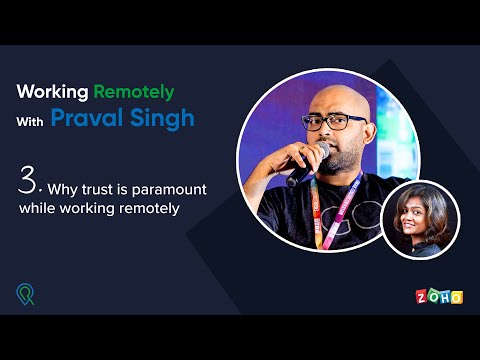 Why trust is paramount when working remotely | Featuring Praval Singh, VP - Marketing & CX, Zoho.