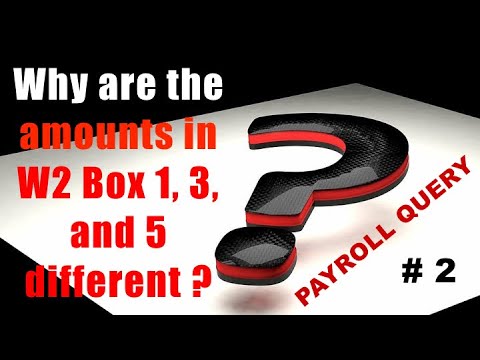 Payroll Query #2: Why Box 1(FIT wages), 3(SS Wages), 5(Medicare Wages) of W2 don't match?