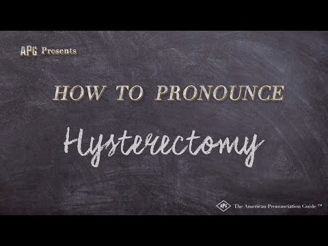 How to Pronounce Hysterectomy (Real Life Examples!)