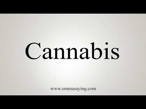 How To Say Cannabis