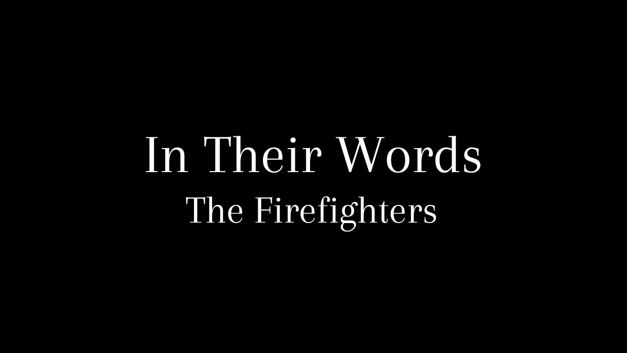 In Their Words - The Firefighters