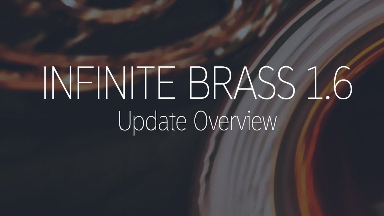 INFINITE BRASS 1.6 - Update Overview