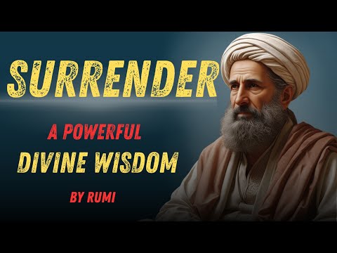 Understand the Divine Wisdom Behind the Rumi Quotes - Try something different, Surrender