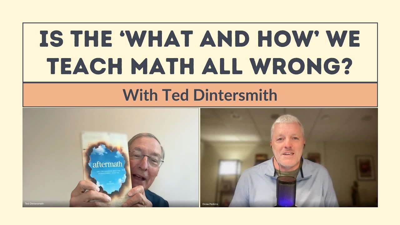 Is The ‘What & How’ We Teach Math All Wrong?