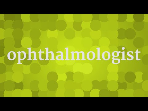 OPHTHALMOLOGIST pronunciation • How to pronounce OPHTHALMOLOGIST