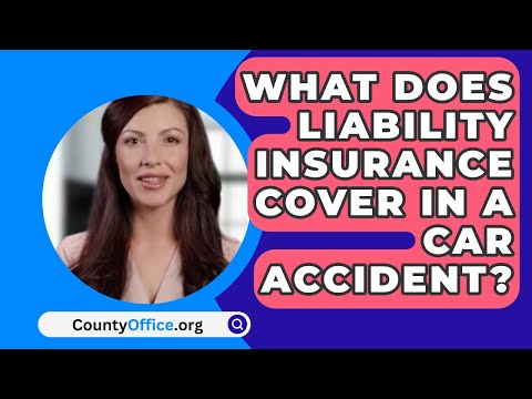 What Does Liability Insurance Cover In A Car Accident? - CountyOffice.org