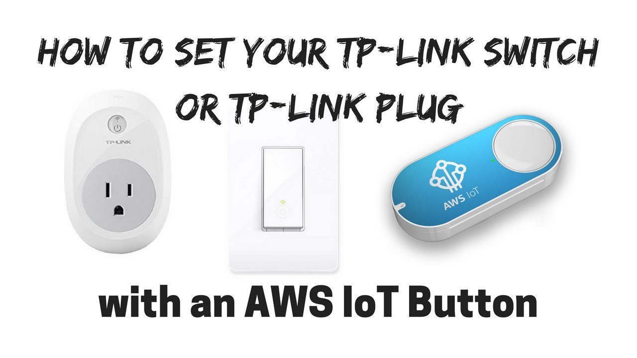 How to Setup TP-Link Smart Switch / Smart Plug with an AWS IoT Button