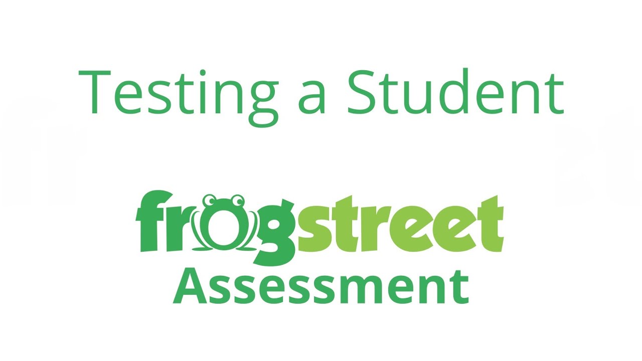Frog Street Assessment: Testing a Student