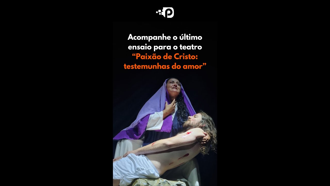Acompanhe o último ensaio para o teatro “Paixão de Cristo: testemunhas do amor”!