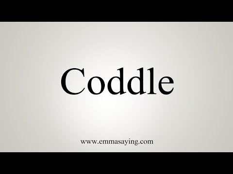 How To Say Coddle