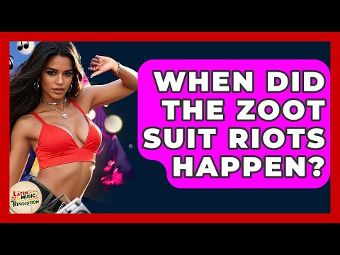 When Did The Zoot Suit Riots Happen? - Latin Music Revolution