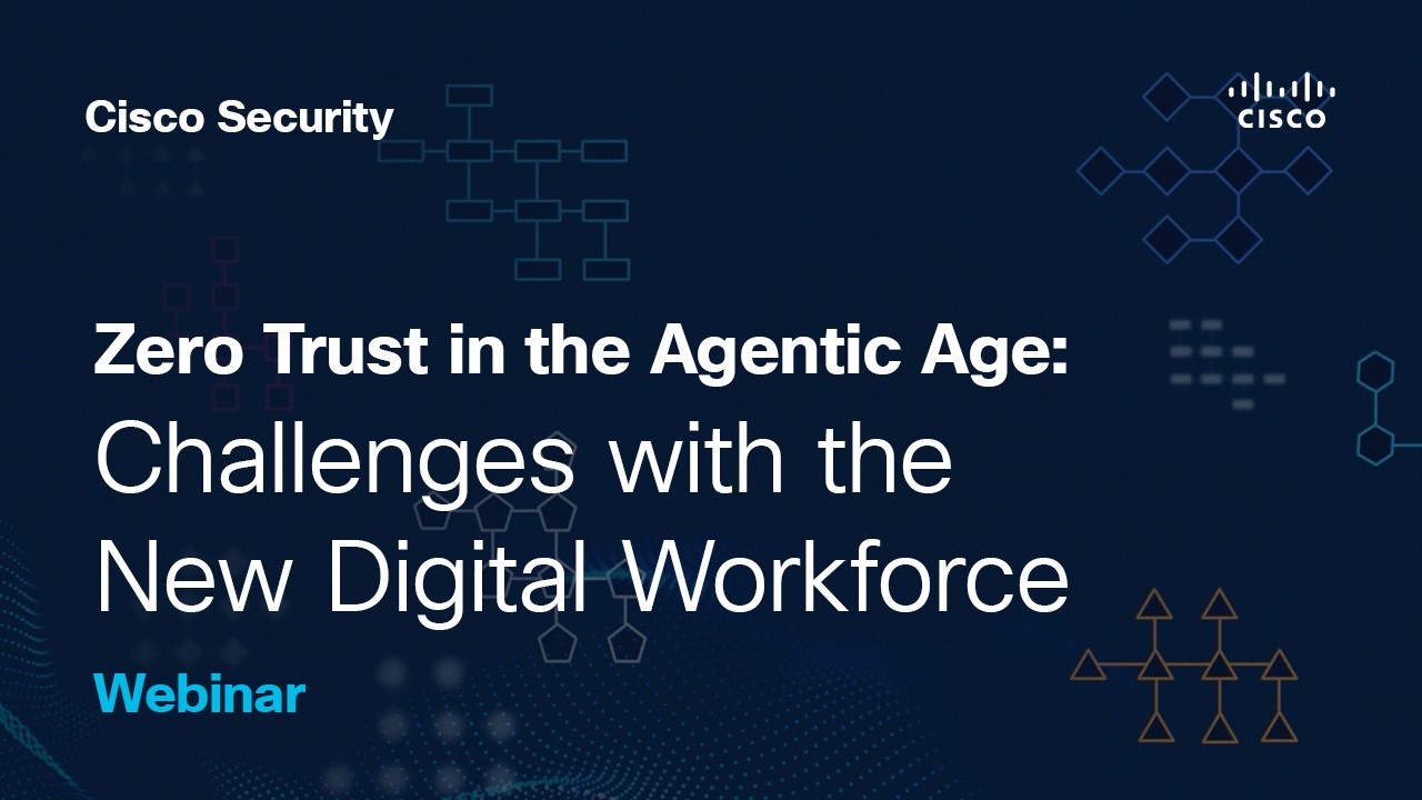 Zero Trust in the Agentic Age: Challenges with the New Digital Workforce | Webinar (1 of 6)