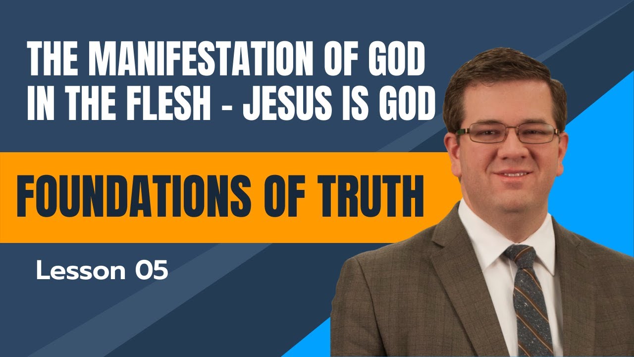 Foundations Of Truth | Lesson 05 | The Manifestation Of God In The ...