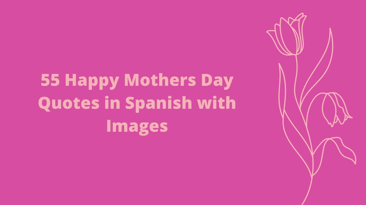 55 Happy Mothers Day Quotes in Spanish with Images