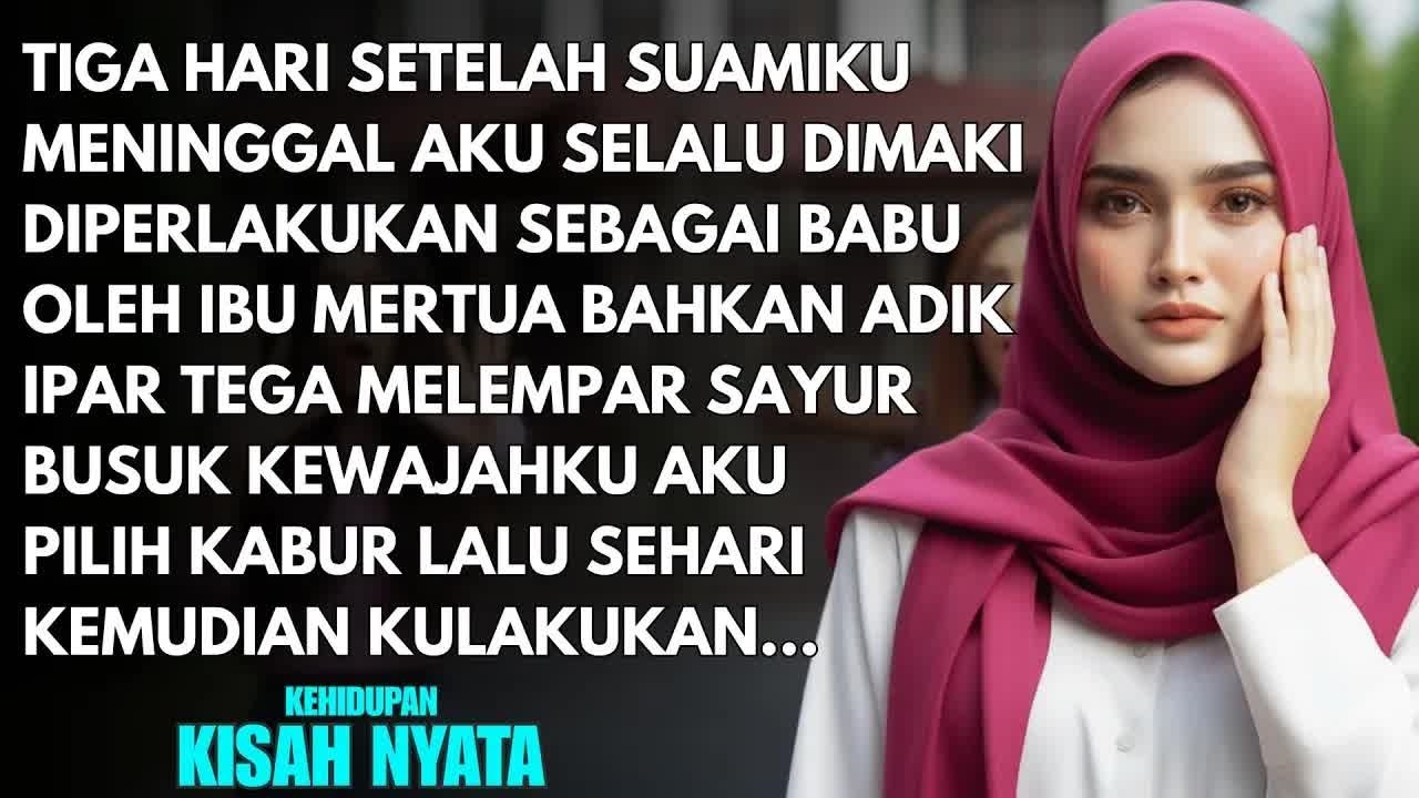 3 HARI SETELAH SUAMI MENINGGAL MERTUA DAN IPAR MEMPERLAKUKANKU SEPERTI BABU - TAPI 1 HARI KEMUDIAN..