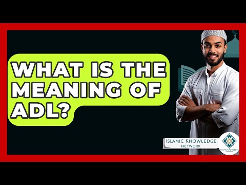 What Is The Meaning Of Adl? - Islamic Knowledge Network