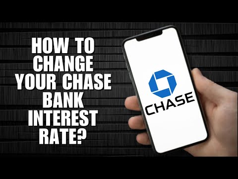 How to Change Your Chase Bank Interest Rate?