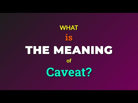 What is the meaning of Caveat?