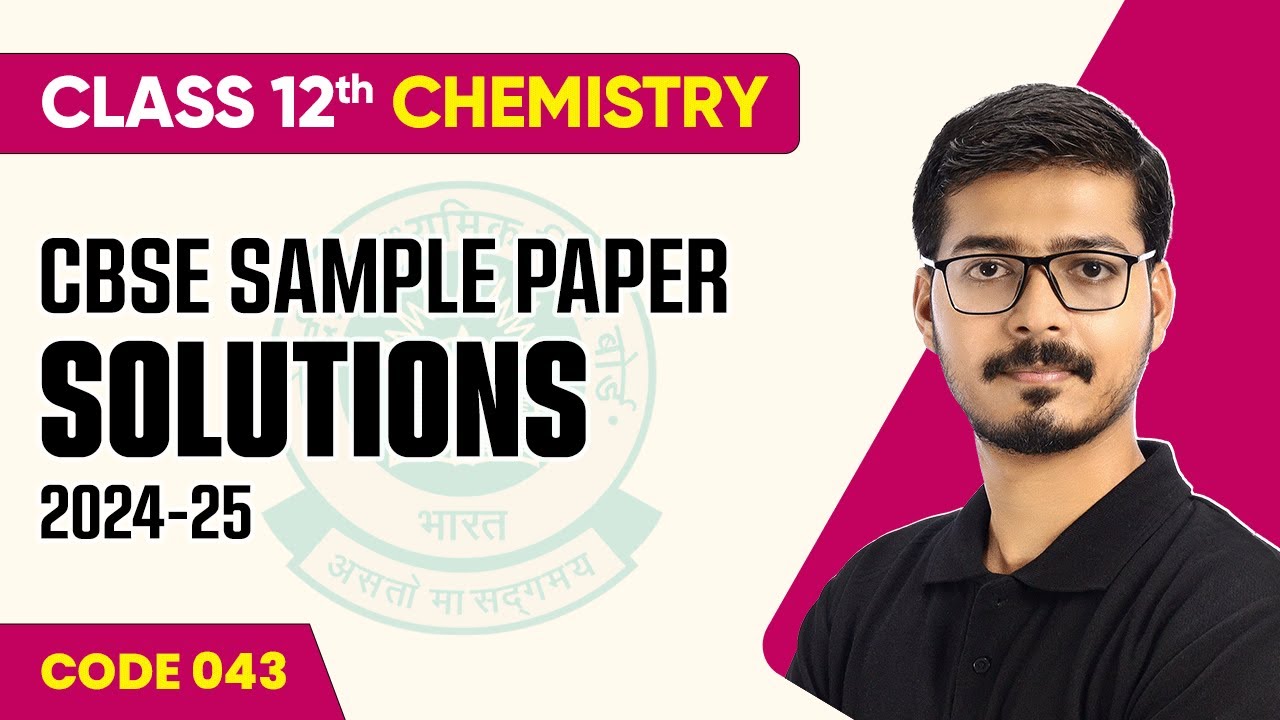 CBSE Sample Paper Solution 2024-25 | Class 12 Chemistry (Code 043) | CBSE Sample Paper 2024-25