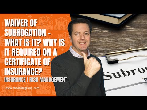 Waiver of Subrogation - What is it? Why is it required on a certificate of insurance?