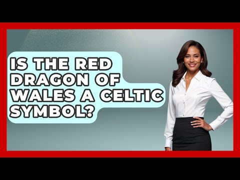 Is The Red Dragon Of Wales A Celtic Symbol? - United Kingdom Explorers