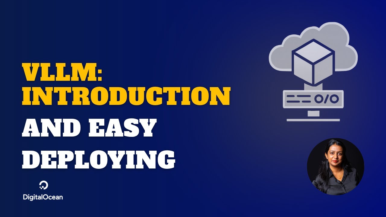 vLLM: Introduction and easy deploying