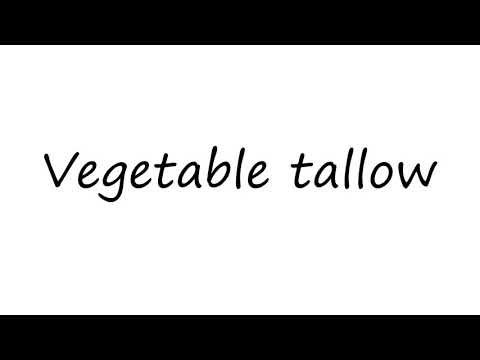 How to Pronounce Vegetable tallow?