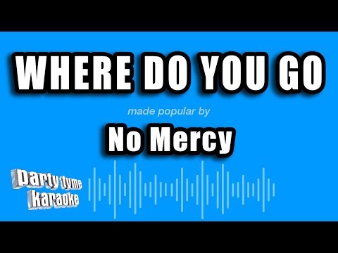 No Mercy - Where Do You Go (Karaoke Version)