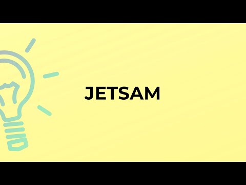 What is the meaning of the word JETSAM?