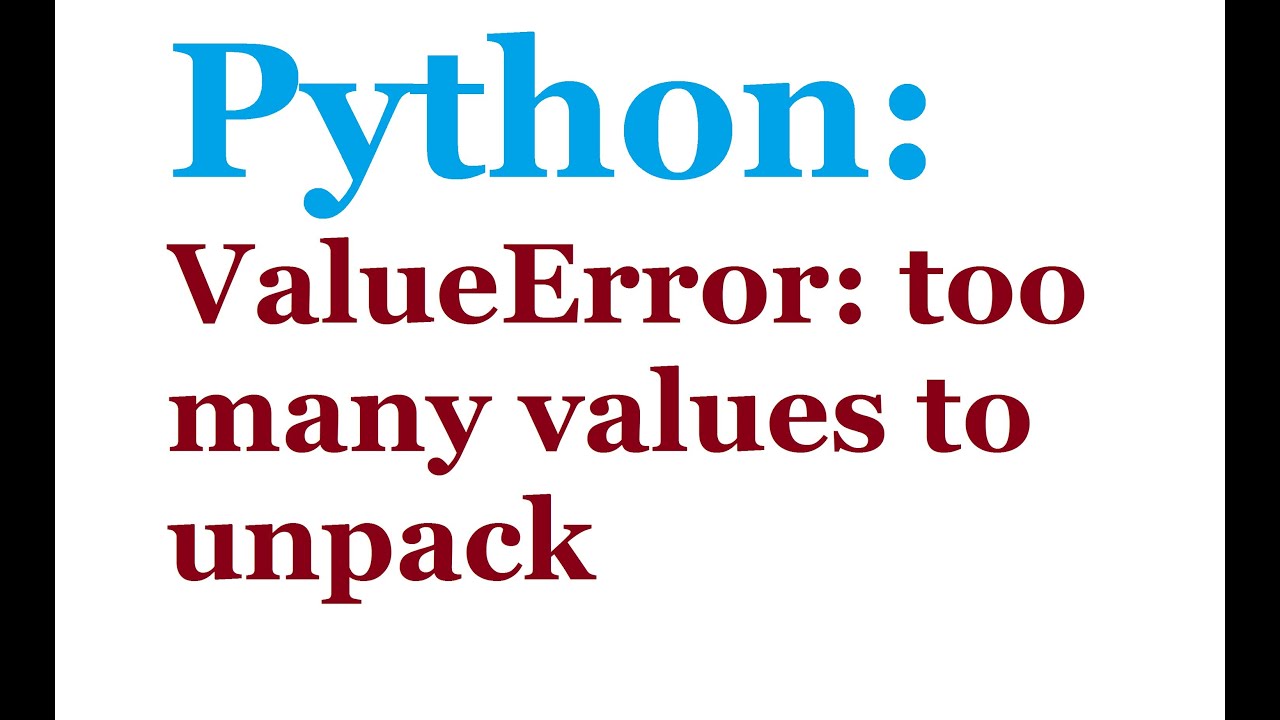 Python: Solving ValueError: Too many values to unpack