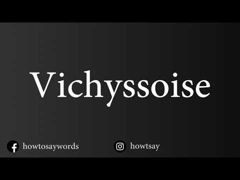 How To Pronounce Vichyssoise