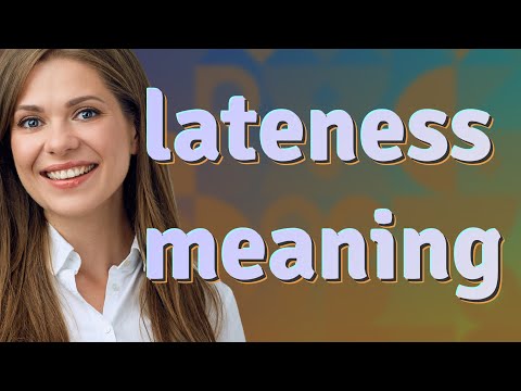 Lateness | meaning of Lateness