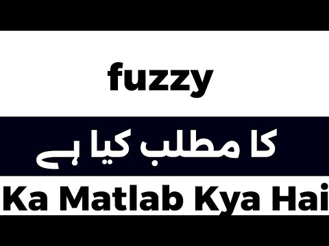Fuzzy Meaning In Urdu | Fuzzy Meaning | Fuzzy Ka Matlab Kya Hota Hai | Fuzzy Urdu Meaning