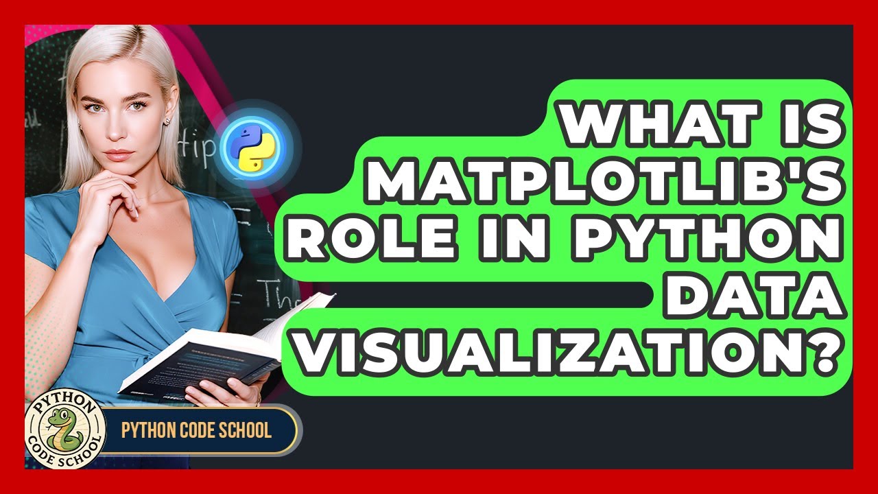 What Is Matplotlib's Role In Python Data Visualization? - Python Code School