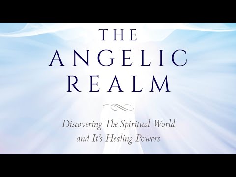 The Angelic Realm: Discovering The Spiritual World and It’s Healing ...