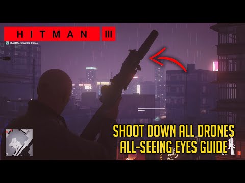 Shoot Down All Drones - Eliminate Both Hush & Imogen Royce | All-Seeing Eyes Guide | HITMAN 3