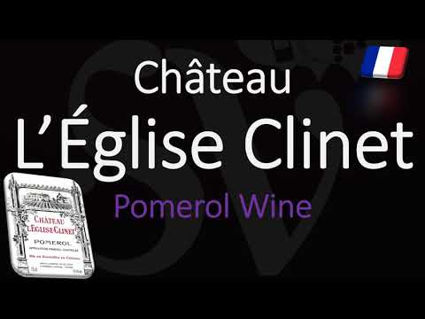 How to Pronounce Château L'Église Clinet? Pomerol Bordeaux Wine Pronunciation