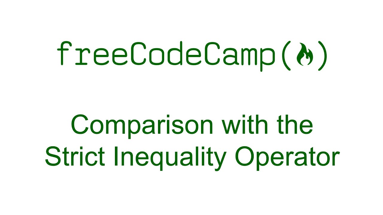 Comparison with the Strict Inequality Operator - Basic JavaScript- Free Code Camp