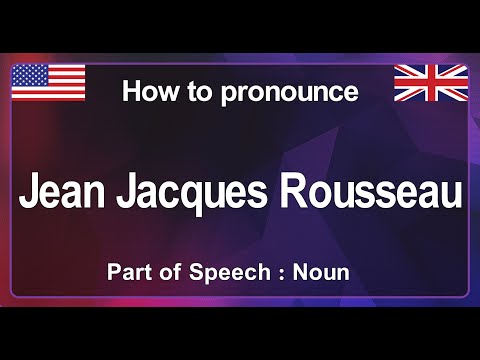'Jean-Jacques Rousseau' Pronunciation Correctly, How to Pronounce 'Jean-Jacques Rousseau' in English