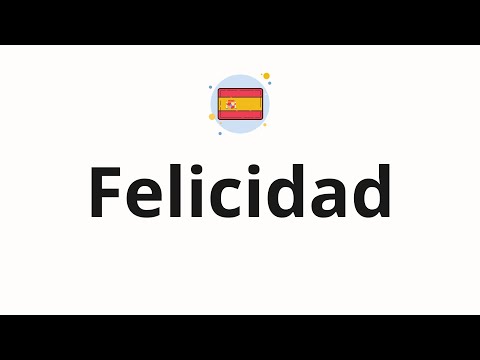 How to pronounce Felicidad