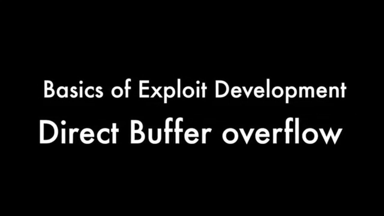 Video 2 - Basic Exploit Development - Direct Buffer Overflow
