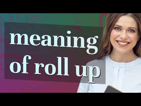 Roll up | meaning of Roll up