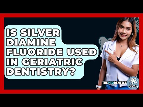 Is Silver Diamine Fluoride Used In Geriatric Dentistry? - The Pro Dentist