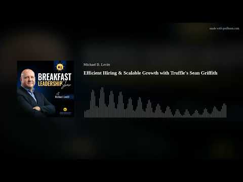 Efficient Hiring & Scalable Growth with Truffle's Sean Griffith