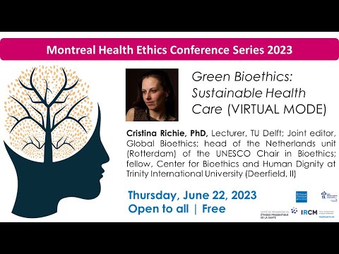 Green Bioethics: Sustainable Health Care, Cristina Richie, PhD, TU Delft; Global Bioethics