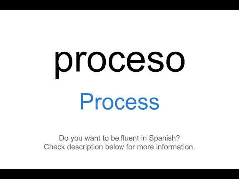 How to say "Process" in Spanish | proceso