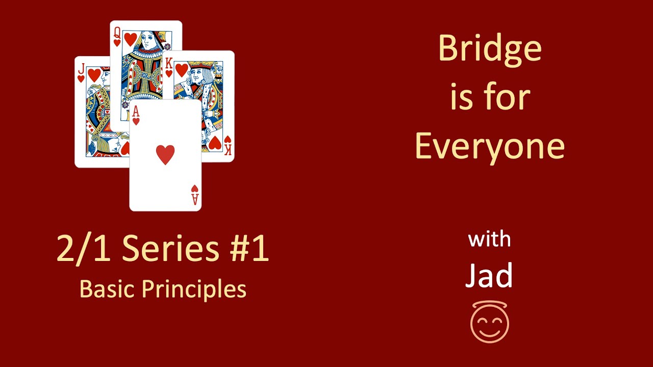 Bridge is for Everyone - 2/1 Series #1 - Basic Principles