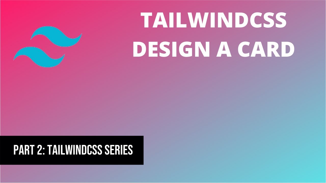 2 Tailwindcss Design A Card
